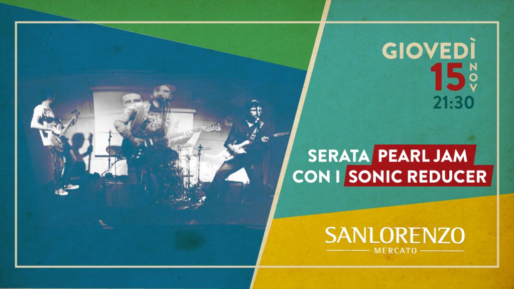 Serata Pearl Jam con i Sonic Reducer - Sanlorenzo Mercato